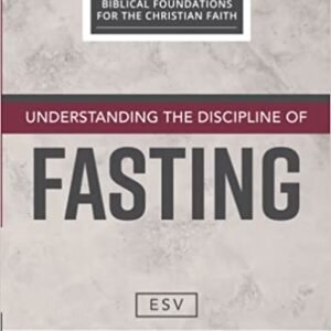 Understanding the Discipline of Fasting - Gospel Publication